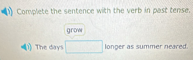 1)) Complete the Sentence with the Verb in Past Tense. Grow (1)) The ...