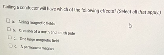 Coiling a Conductor Will Have Which of the Following Effects? (Select ...
