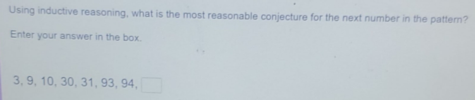 Using Inductive Reasoning, What Is the Most Reasonable Conjecture for ...