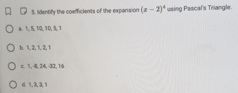 5. Identify the Coefficients of the Expansion (x-2)^4 Using Pascal's ...