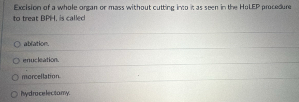 Excision of Whole Organ or Mass Without Cutting into It Seen the HoLEP ...