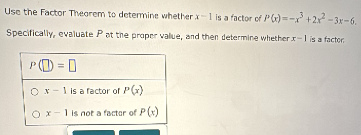 Use the Factor Theorem to Determine Whether X-1 Is a Factor of P(x)=-x ...