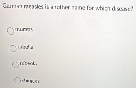 German Measles Is Another Name for Which Disease? Mumps Rubella Rubeola ...
