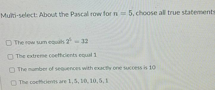 Multi-select: About the Pascal Row for N=5 Choose All True Statements ...