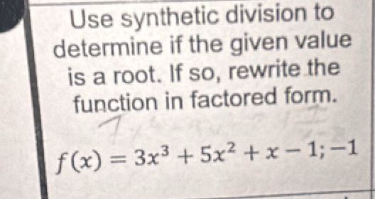 Use Synthetic Division to Determine the Given Value Is Root. So ...