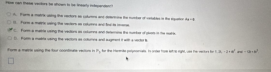 How Can These Vectors Be Shown to Be Linearly Independent? C A. Form a ...