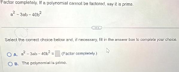 Factor Completely. Polynomial Cannot Factored, Say It Prime. A^2-3ab ...