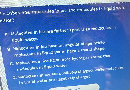 Jescribes How Molecules in Ice and Molecules in Liquid Water Differ? A ...