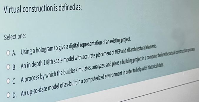 Virtual Construction Defined As: Select One: A. Using Hologram to Give ...