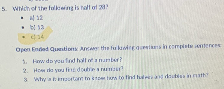 5. Which of the Following Is Half of 28? A) 12 B) 13 C) 14 Open Ended ...