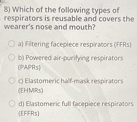 8) Which of the Following Types of Respirators Is Reusable and Covers ...