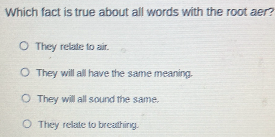 Which Fact Is True About All Words with the Root Aer? They Relate to ...