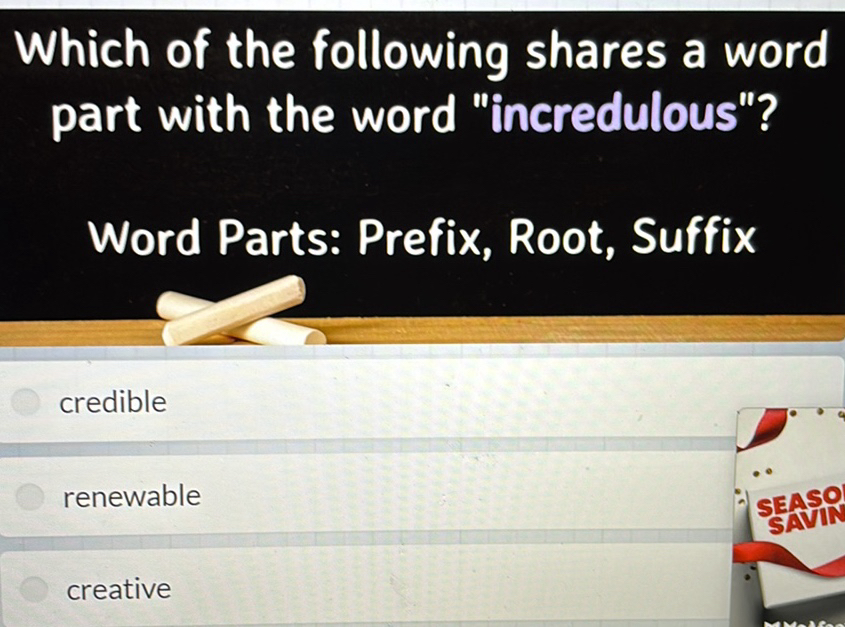 Which of the Following Shares a Word Part with the Word "incredulous ...