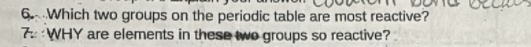 G...Which Two Groups on the Periodic Table Are Most Reactive? 7: WHY ...