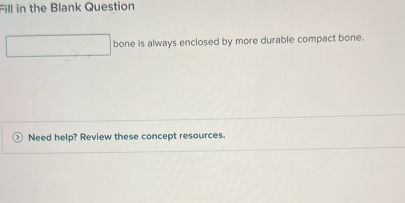 Square Bone Is Always Enclosed by More Durable Compact Bone. Need Help ...