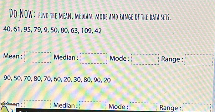 DO,NO W: FIND THE MEAN , MEDIAN, MODE AND RANGE OF THE DATA SETS. 40,61 ...