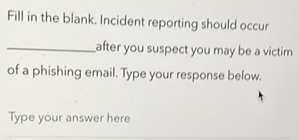 Fill in the Blank Incident Reporting Should Occur __ You Suspect You ...