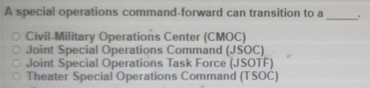 A Special Operations Command -forward Can Transition to a __ Civil ...