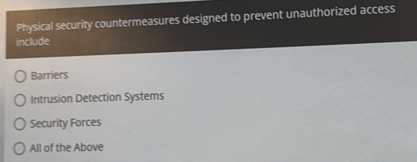 Physical Security Countermeasures ; Designed to Prevent Unauthorized Access Include Barriers ...