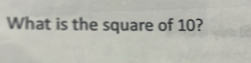What Is the Square of 10? | Questionai.APP