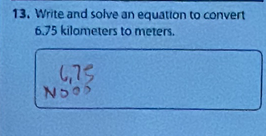 13. Write and Solve an Equation to Convert 6.75 Kilometers to Meters ...