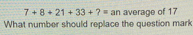 7+8+21+33+?=an Average of 17 What Number Should Replace the Question ...