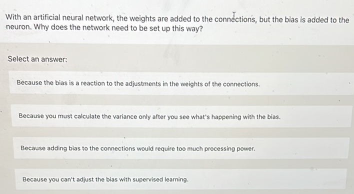 With An Artificial Neural Network The Weights Are Added To The Connections But The Bias Is