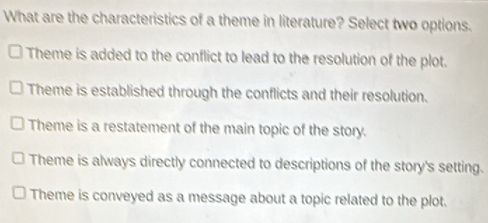What Are the Characteristics of a Theme in Literature?Select Two ...