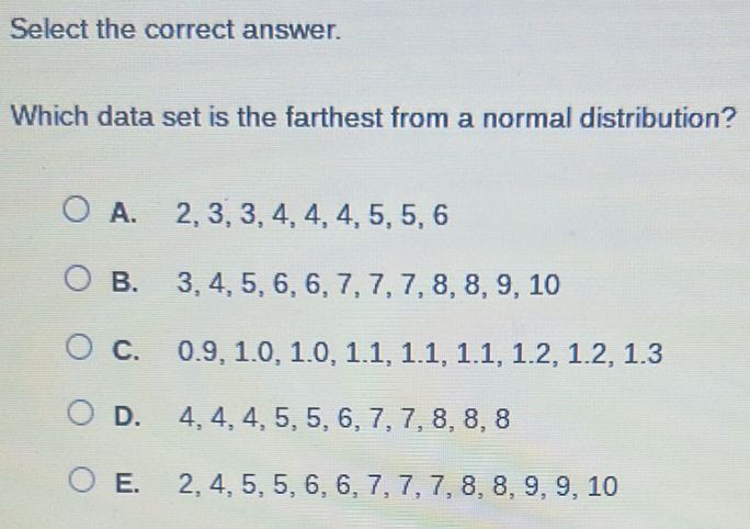 Select Correct Answer. Data Set Farthest Normal Distribution? A. 2,3,3 ...