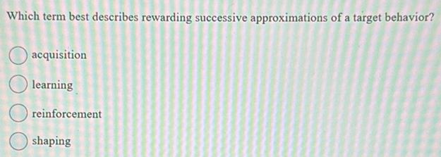 Which Term Best Describes Rewarding Successive Approximations of a ...