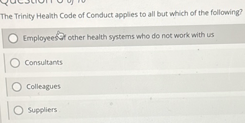 The Trinity Health Code of Conduct Applies to All but Which of the ...