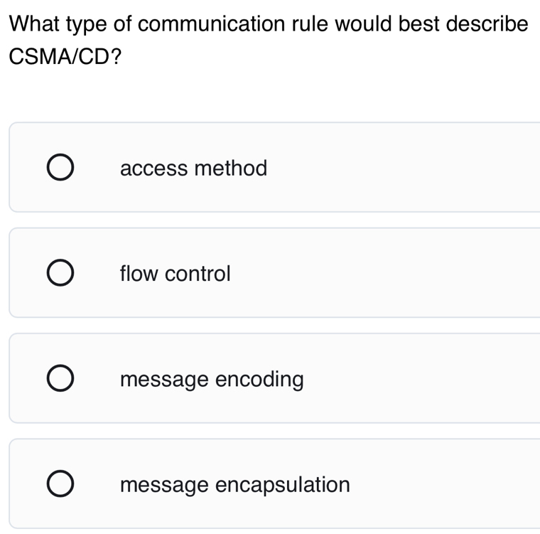 What Type of Communication Rule Would Best Describe CSMA/CD? Access Method ) Flow Control ...