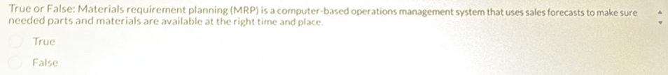True or False: Materials Requirement Planning (MRP) Is Computer-based Operations Management ...
