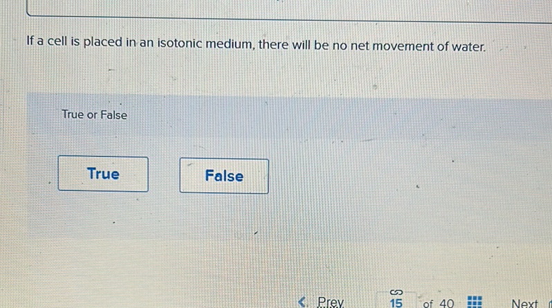If a Cell Is Placed in an Isotonic Medium , There Will Be No Net Movement of Water. True or ...