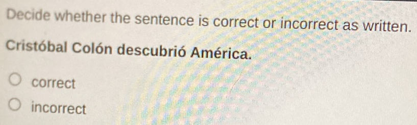 Decide Sentence Correct Incorrect Written. Cristóbal Colón Descubrió ...