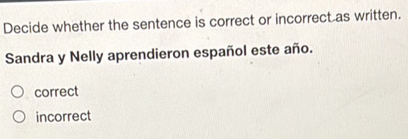Decide Whether the Sentence Is Correct or Incorrect.as Written. Sandra ...