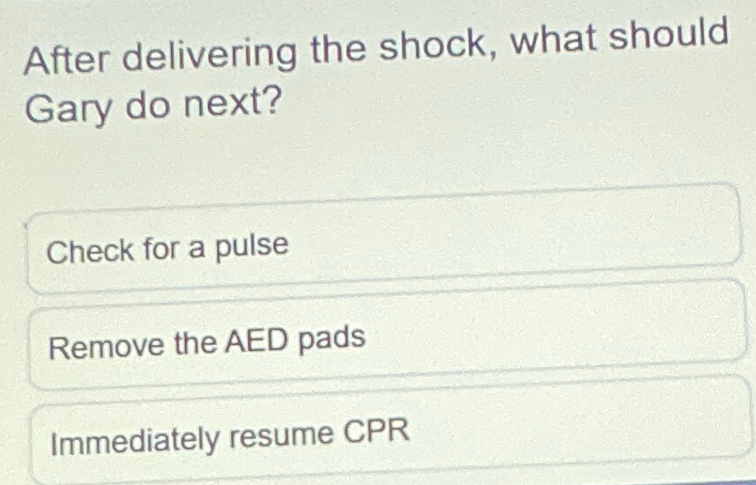 After Delivering the Shock What Should Gary Do Next? Check for a Pulse ...