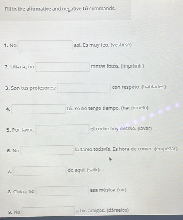 Fill in the Affirmative and Negative Tú Commands. 1. No Square Asi. Es ...