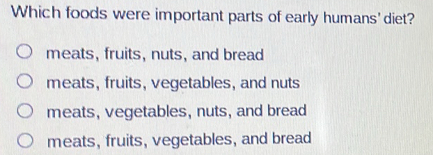 Which Foods Were Important Parts of Early Humans' Diet? Meats, Fruits ...