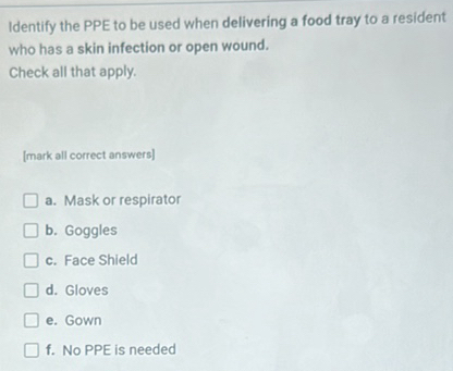 Identify PPE to Used When Delivering Food Tray to Resident Who Skin ...