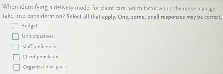 When Identifying a Delivery Model for Client Care, Which Factor Would ...