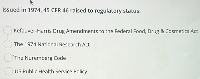 Issued in 1974,45 CFR 46 Raised to Regulatory Status: Kefauver-Harris ...