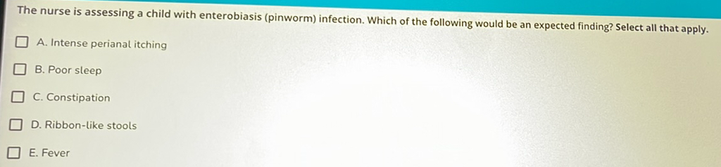The Nurse Is Assessing a Child with Enterobiasis (pinworm) Infection ...