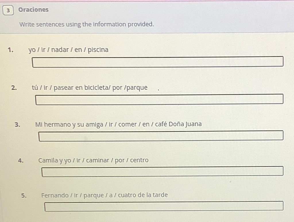 Oraciones Write Sentences Using the Information Provided. 1. Yo/ Ir ...