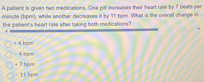 Patient Given Two Medications. One Pill Increases Heart Rate 7 Beats ...