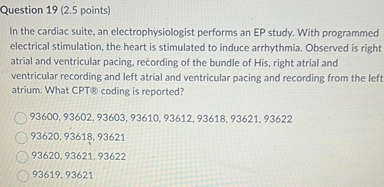 Question 19 (2.5 Points) In the Cardiac Suite an Electrophysiologist ...
