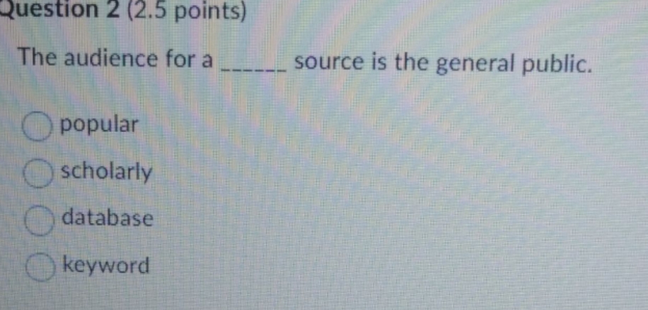 Question 2 (2.5 Points) The Audience for a __ Source Is the General ...