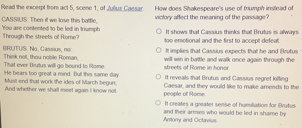 Read Excerpt Act 5, Scene 1 Julius Caesar. CASSIUS. We Lose Battle. You ...