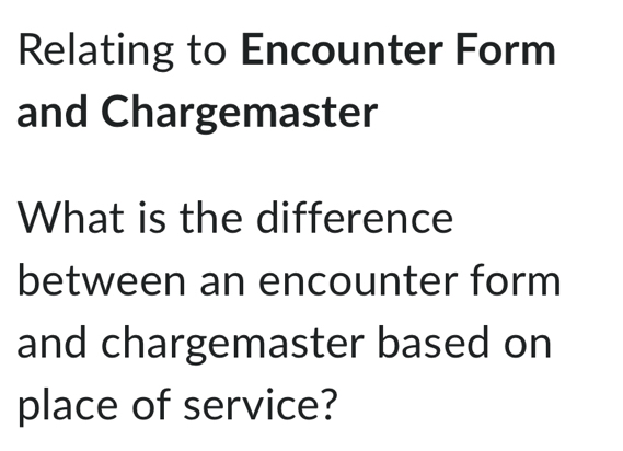 Relating to Encounter Form and Chargemaster What Is the Difference ...