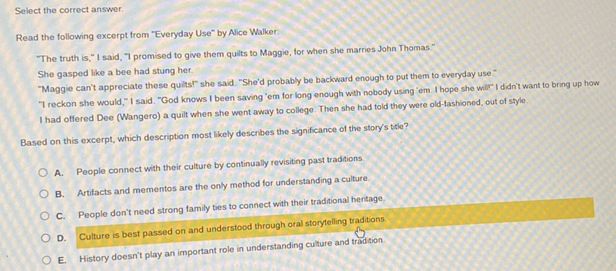 Select the Correct Answer Read the Following Excerpt from "Everyday Use" Alice Walker "The Truth ...